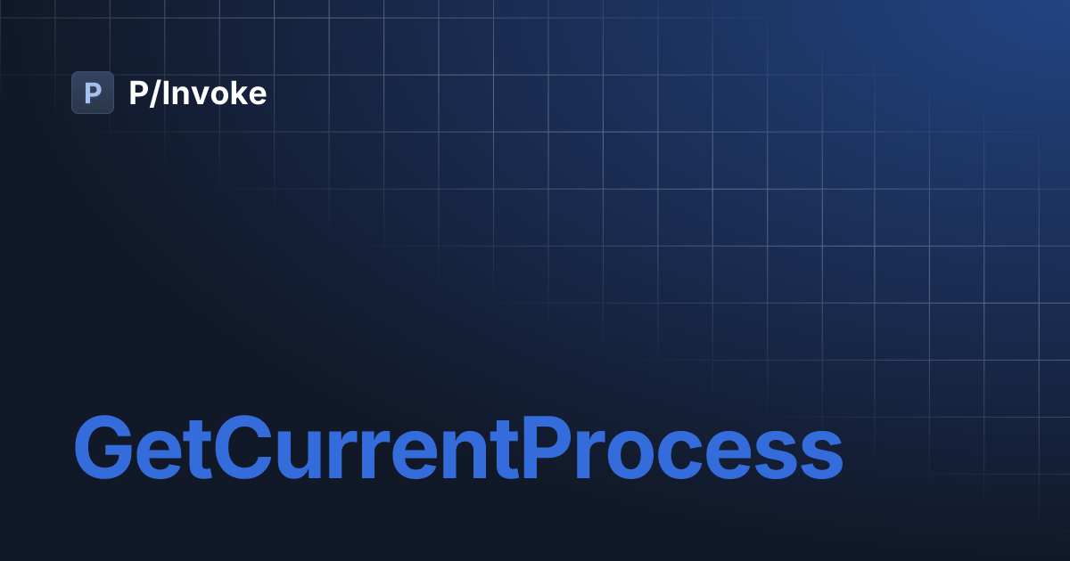 GetCurrentProcess | P/Invoke