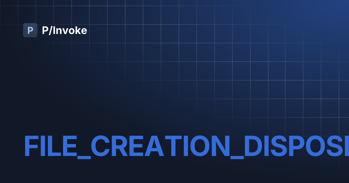 FILE_CREATION_DISPOSITION | P/Invoke