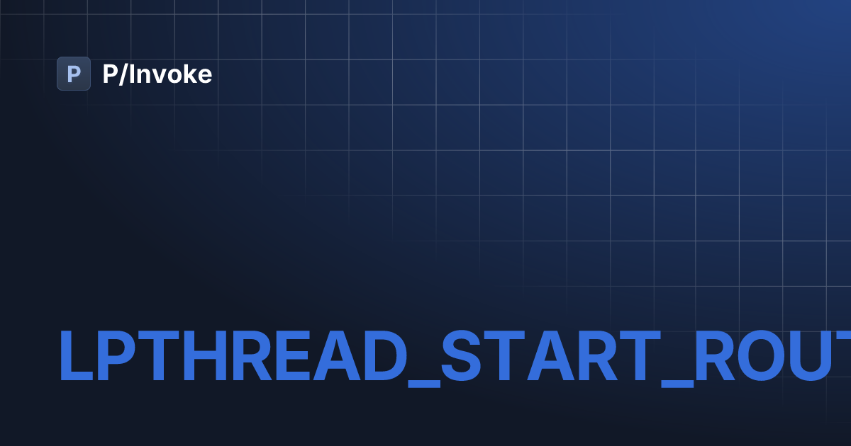 LPTHREAD_START_ROUTINE | P/Invoke