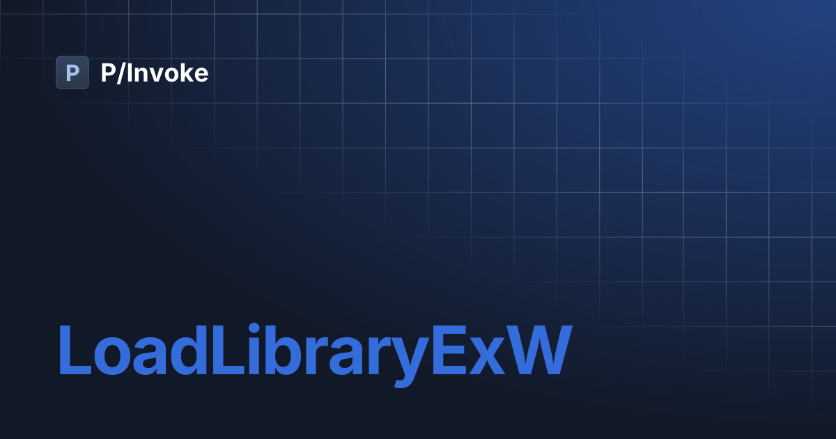 LoadLibraryExW | P/Invoke