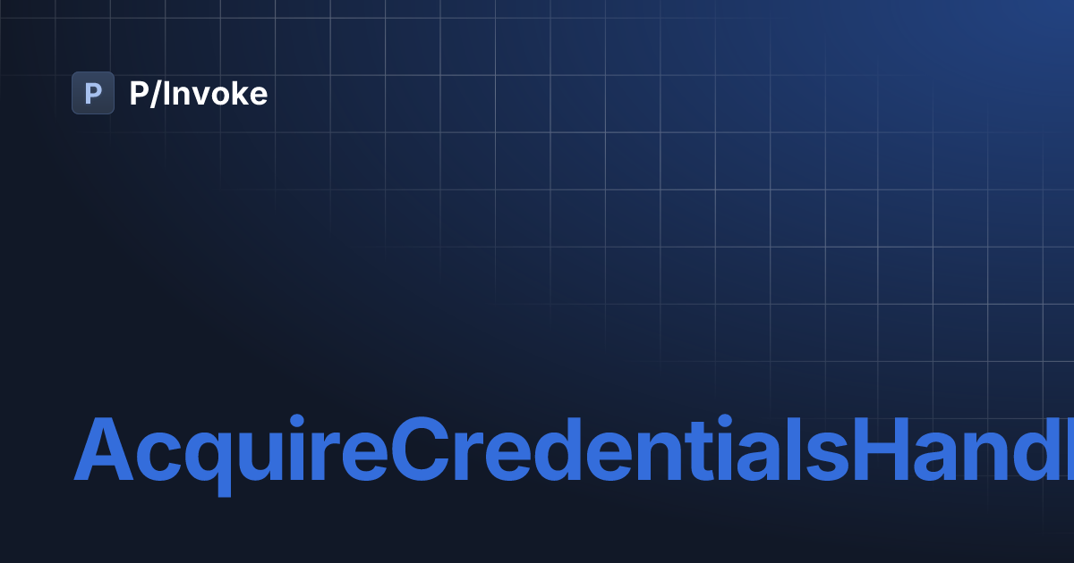 AcquireCredentialsHandleW | P/Invoke