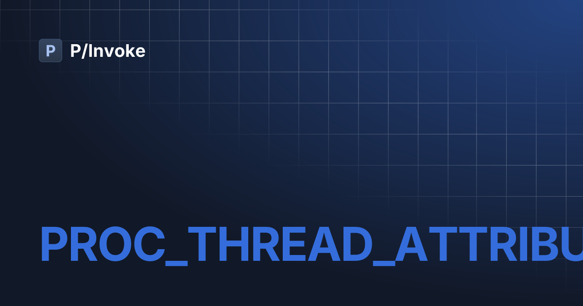 PROC_THREAD_ATTRIBUTE | P/Invoke